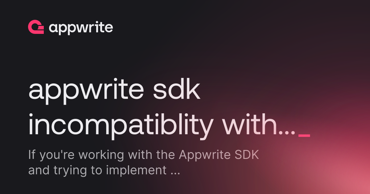 Appwrite Sdk Incompatiblity With Package 101 Threads Appwrite